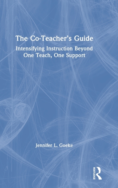 The Co-Teacher’s Guide : Intensifying Instruction Beyond One Teach, One ...