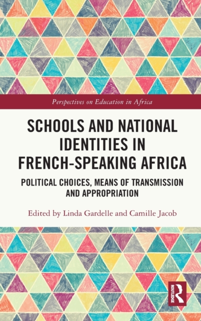 Schools and National Identities in French-speaking Africa : Political ...