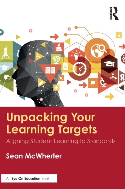 Unpacking your Learning Targets : Aligning Student Learning to ...