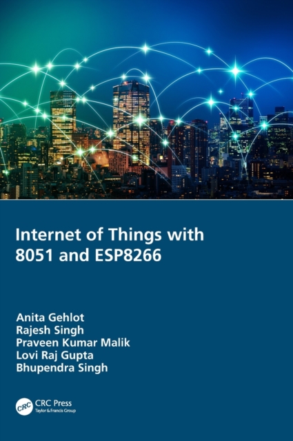 Internet of Things with 8051 and ESP8266: Anita (Lovely Professional University, India) Gehlot ...