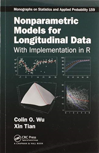 Nonparametric Models for Longitudinal Data : With Implementation in R: Colin O. Wu ...
