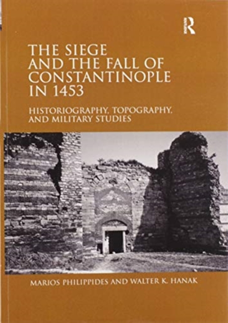 The Siege and the Fall of Constantinople in 1453 : Historiography ...