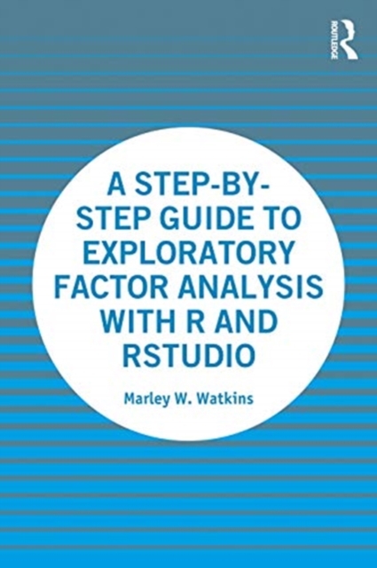 A Step-by-Step Guide to Exploratory Factor Analysis with R and RStudio ...