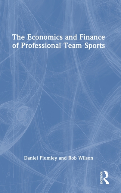 The Economics and Finance of Professional Team Sports: Daniel ...