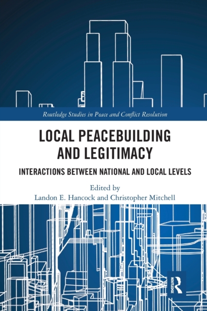 Local Peacebuilding and Legitimacy : Interactions between National and ...