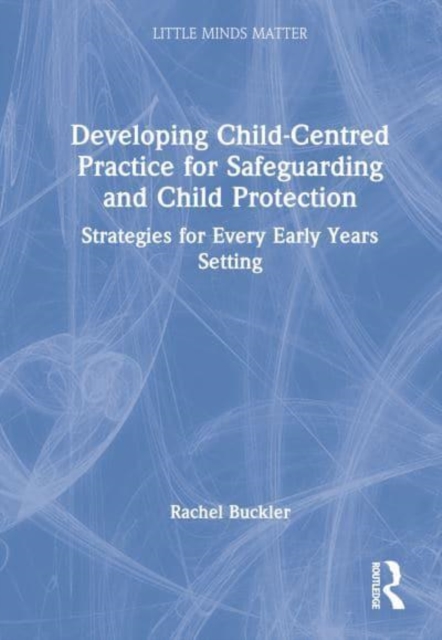 Developing Child-Centred Practice for Safeguarding and Child Protection ...