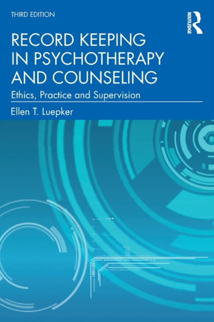 Record Keeping in Psychotherapy and Counseling : Ethics, Practice and ...