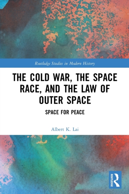 The Cold War, the Space Race, and the Law of Outer Space : Space for ...