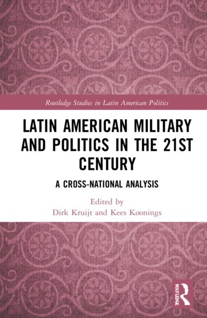 Latin American Military and Politics in the Twenty-first Century : A ...