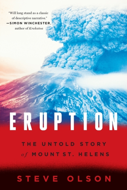 Eruption : The Untold Story of Mount St. Helens: Steve Olson ...