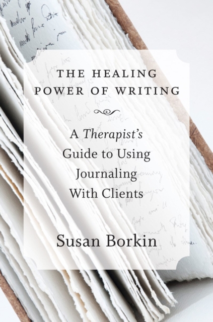 The Healing Power of Writing : A Therapist's Guide to Using Journaling ...