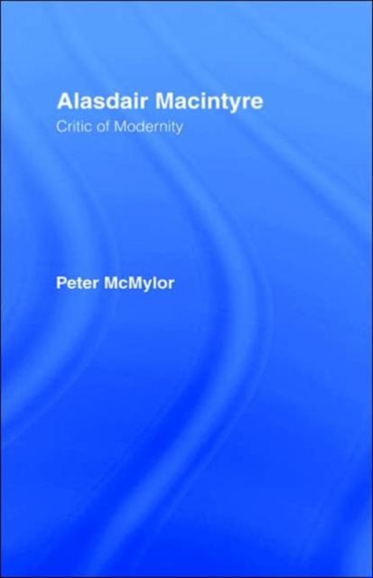 Alasdair MacIntyre : Critic of Modernity: Peter McMylor: 9780415044264 ...