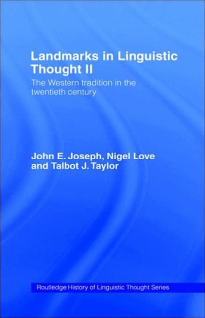 Landmarks in Linguistic Thought Volume II : The Western Tradition in ...