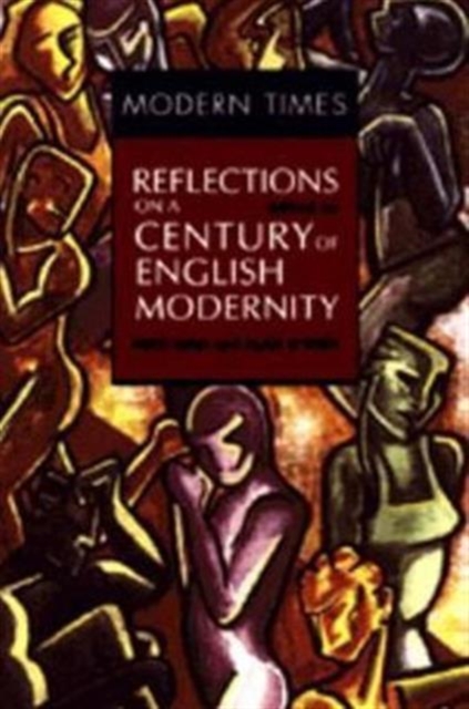 Modern Times : Reflections on a Century of English Modernity ...