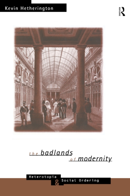 The Badlands of Modernity : Heterotopia and Social Ordering: Kevin ...