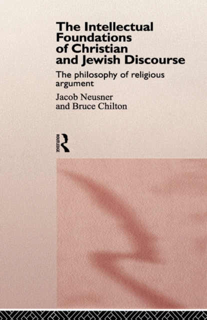 The Intellectual Foundations of Christian and Jewish Discourse : The ...