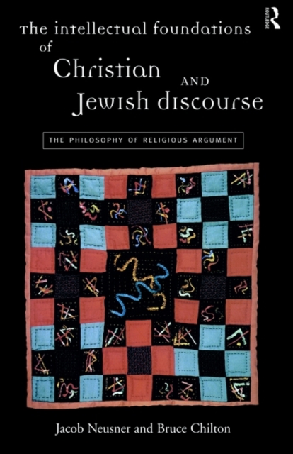The Intellectual Foundations of Christian and Jewish Discourse : The ...