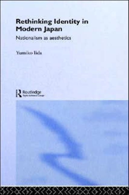 Rethinking Identity in Modern Japan : Nationalism as Aesthetics: Yumiko ...