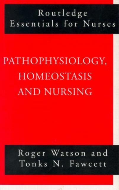 Pathophysiology, Homeostasis and Nursing: Tonks Fawcett: 9780415275507 ...