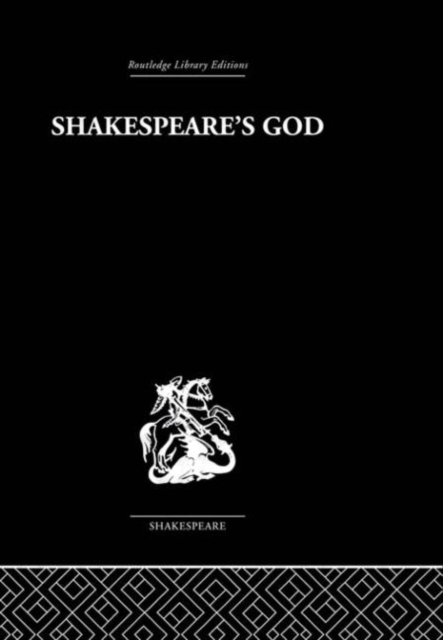 Shakespeare's God : The Role of Religion in the Tragedies: Ivor Morris ...
