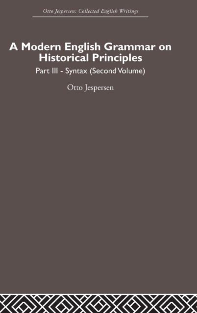 A Modern English Grammar on Historical Principles : Volume 3: Otto ...