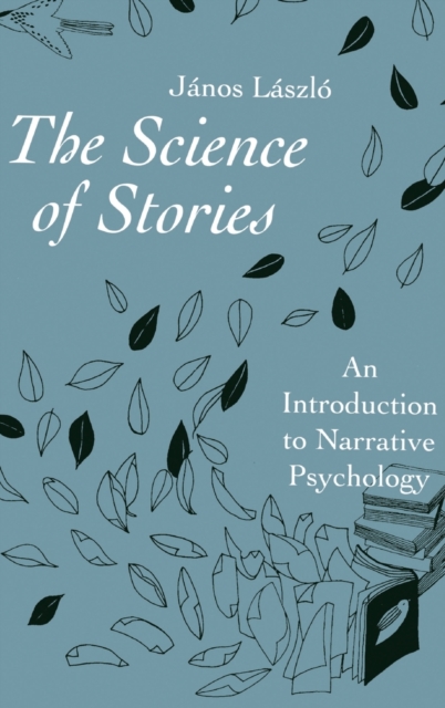 The Science of Stories : An Introduction to Narrative Psychology: Janos ...