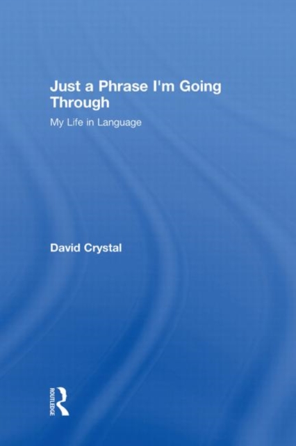Just A Phrase I'm Going Through : My Life in Language: David Crystal ...