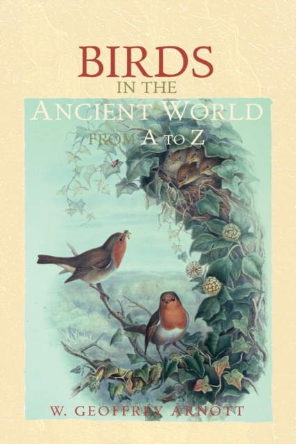 Birds in the Ancient World from A to Z: W. Geoffrey (Emeritus Professor ...