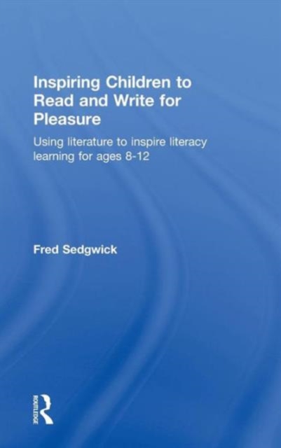 Inspiring Children to Read and Write for Pleasure : Using Literature to ...