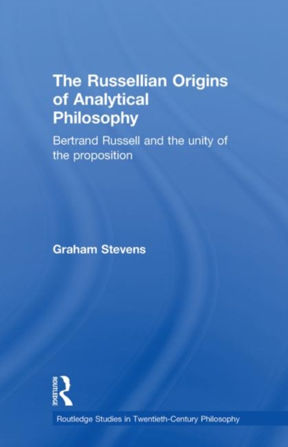 The Russellian Origins of Analytical Philosophy : Bertrand Russell and ...