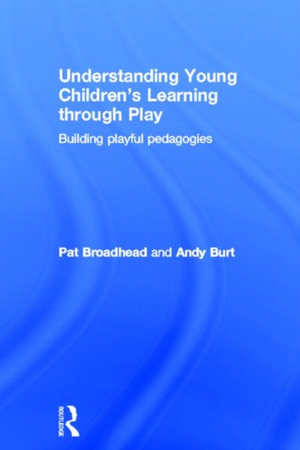 Understanding Young Children's Learning through Play : Building playful ...