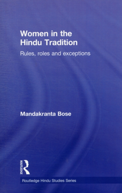 Women in the Hindu Tradition : Rules, Roles and Exceptions: Mandakranta ...