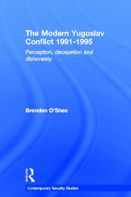 Perception and Reality in the Modern Yugoslav Conflict : Myth ...
