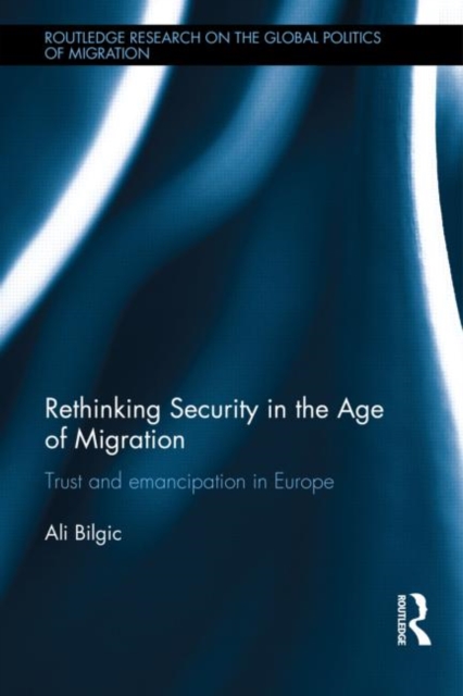 Rethinking Security in the Age of Migration : Trust and Emancipation in ...