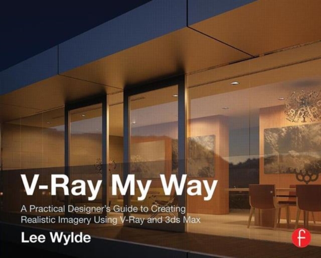 V-Ray My Way : A Practical Designer's Guide to Creating Realistic ...