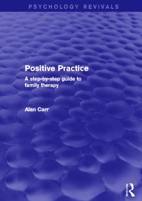 Positive Practice : A Step-by-Step Guide to Family Therapy: Alan ...