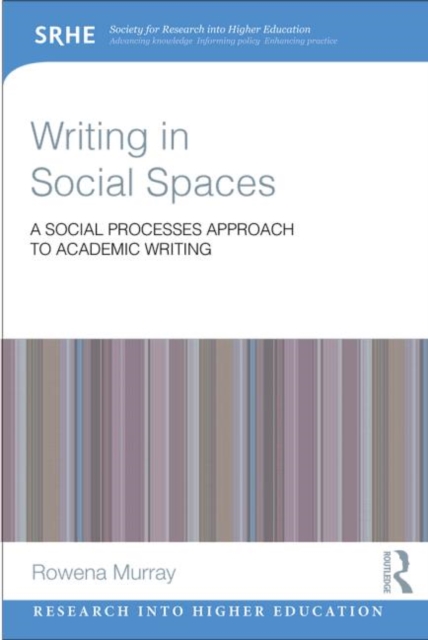 Writing in Social Spaces : A social processes approach to academic ...