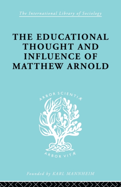 The Educational Thought and Influence of Matthew Arnold: W.F. Connell ...