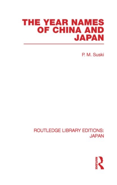 The Year Names of China and Japan: P Suski: 9780415852197: TGJones