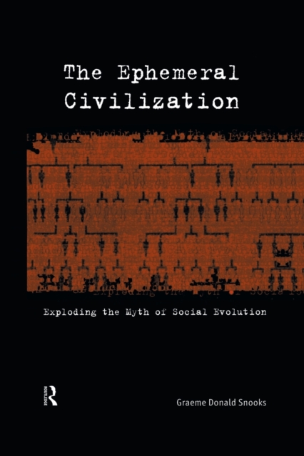 The Ephemeral Civilization : Exploding the Myth of Social Evolution ...