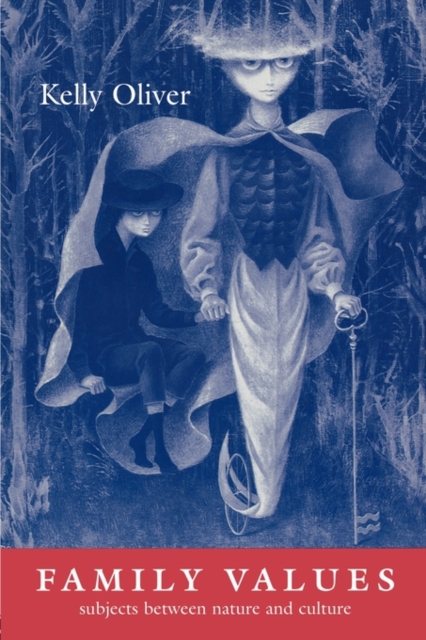 Family Values : Subjects Between Nature and Culture: Kelly Oliver ...