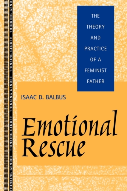 Emotional Rescue : The Theory and Practice of a Feminist Father: Isaac ...