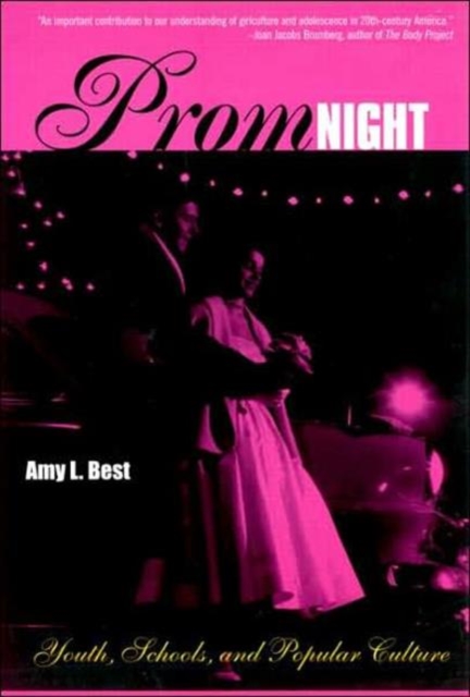 Prom Night : Youth, Schools and Popular Culture: Amy L. Best ...