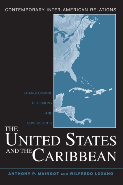 The United States and the Caribbean : Transforming Hegemony and ...