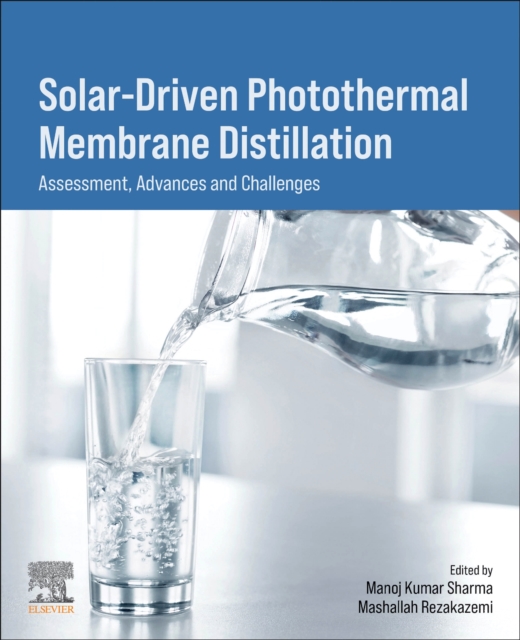 Solar-Driven Photothermal Membrane Distillation : Assessment, Advances ...