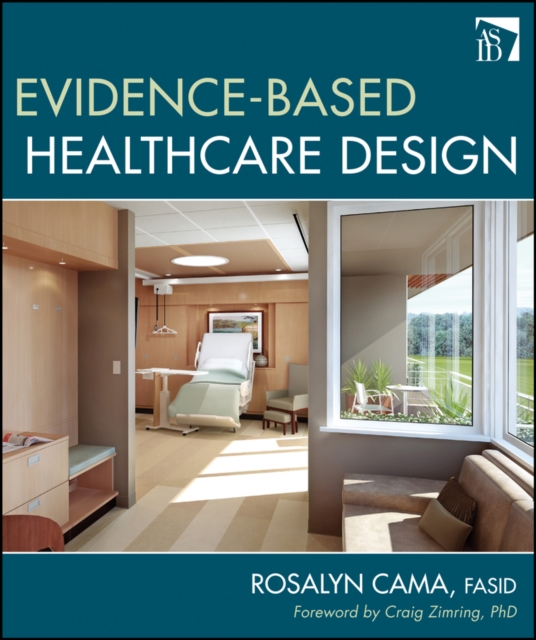 Evidence-Based Healthcare Design: Rosalyn Cama: 9780470149423: TGJones