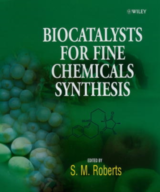 Biocatalysts for Fine Chemicals Synthesis: Stanley M. Roberts ...