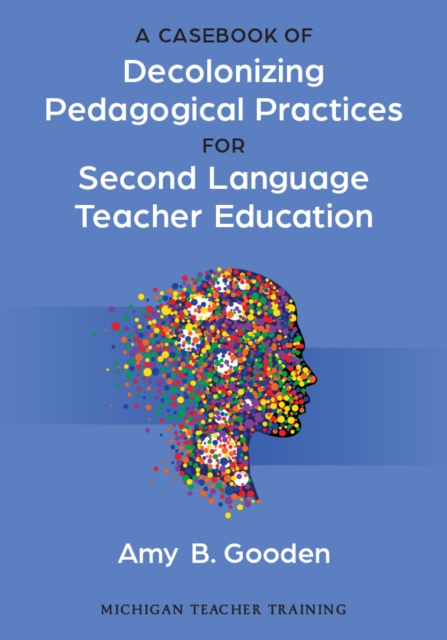 A Casebook of Decolonizing Pedagogical Practices for Second Language ...