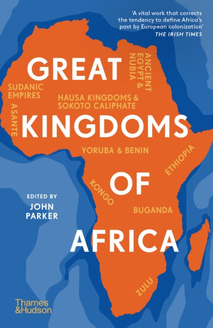 Great Kingdoms of Africa: John Parker: 9780500298954: TGJones