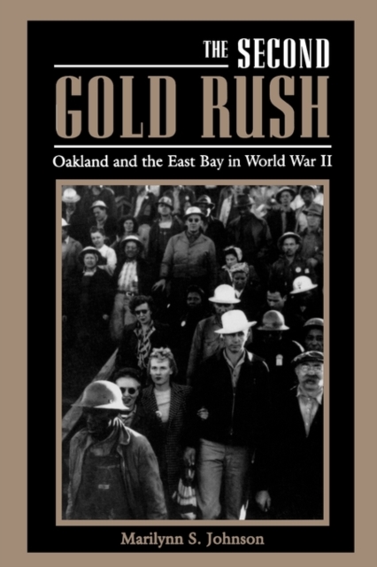 The Second Gold Rush : Oakland and the East Bay in World War II ...
